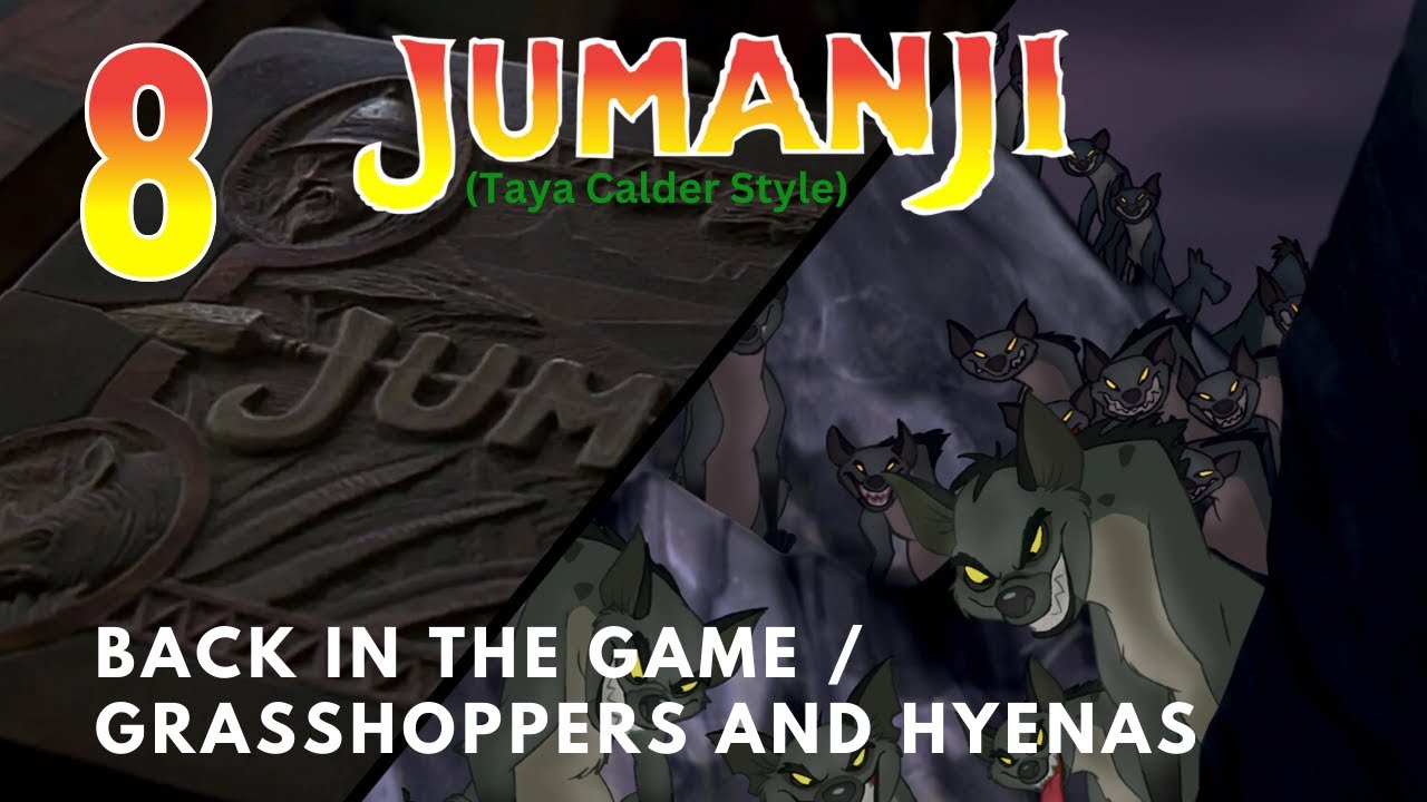 "Jumanji" (Taya Calder Style) Part 8 - Back in the Game / Grasshoppers ...
