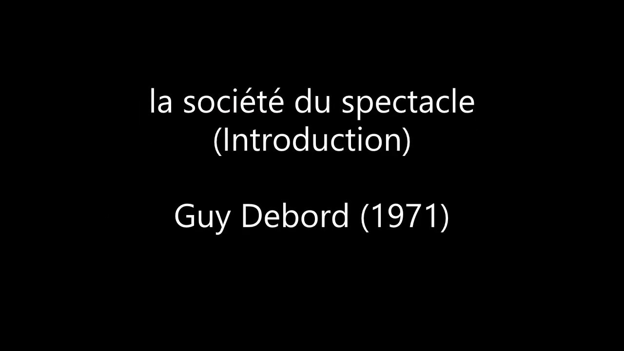 Guy Debord La Soci t Du Spectacle Introduction 1971 YouTube guy-debord-la-soci-t-du-spectacle-introduction-1971-youtube