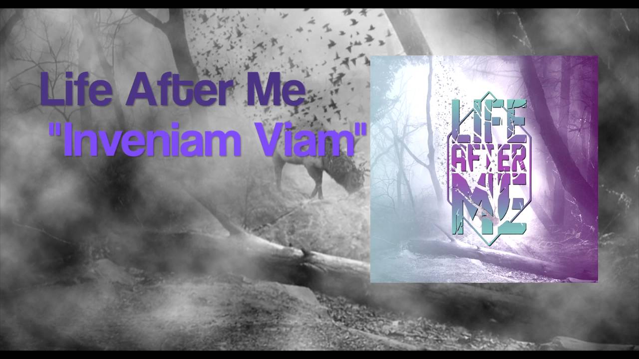 Inveniam Viam - Life After Me - YouTube