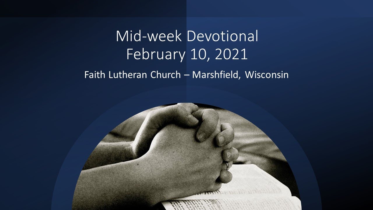 February 10, 2021 Mid-week Devotional - Faith Lutheran Church ...