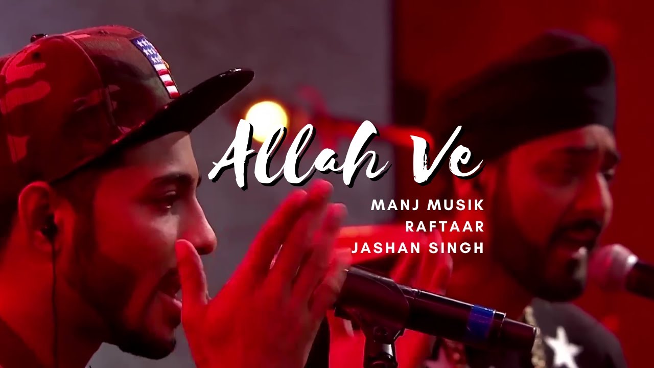 'Allah Veh' - Manj Musik, Raftaar & Jashan Singh - YouTube Music
