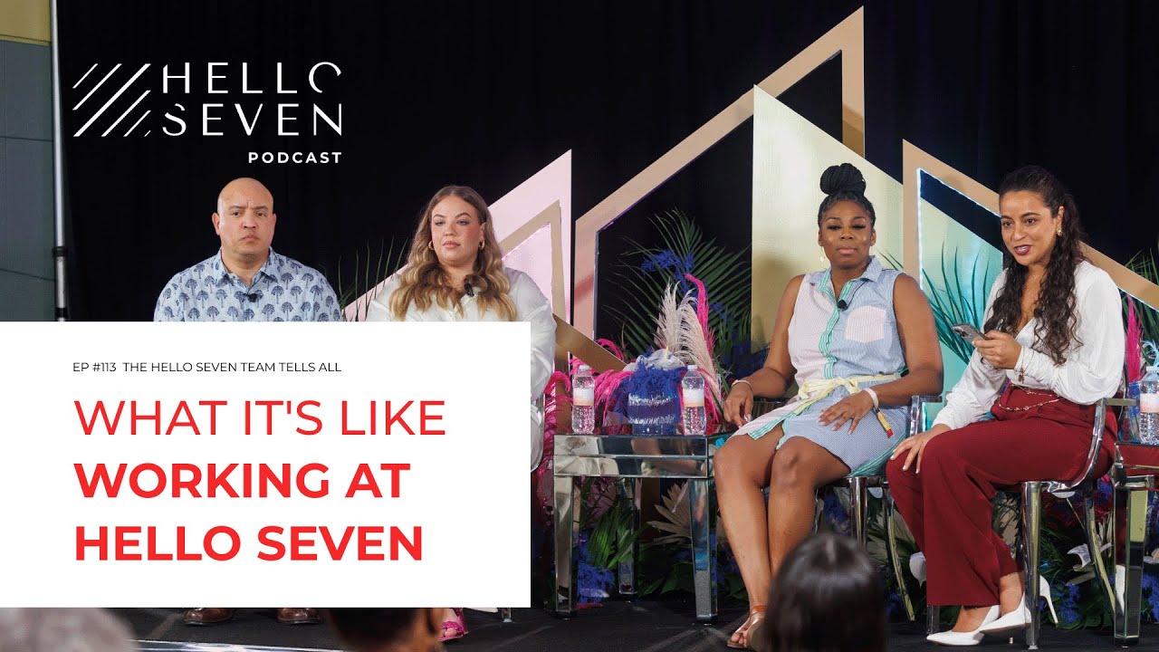 EP #113 The Hello Seven Team Tells All: What It's Like Working At Hello ...