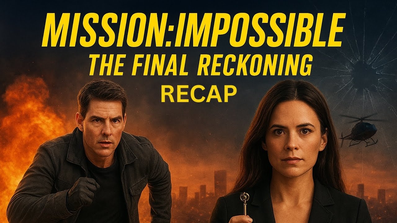 Mission Impossible: The Final Reckoning (Full Recap & Ending Explained ...