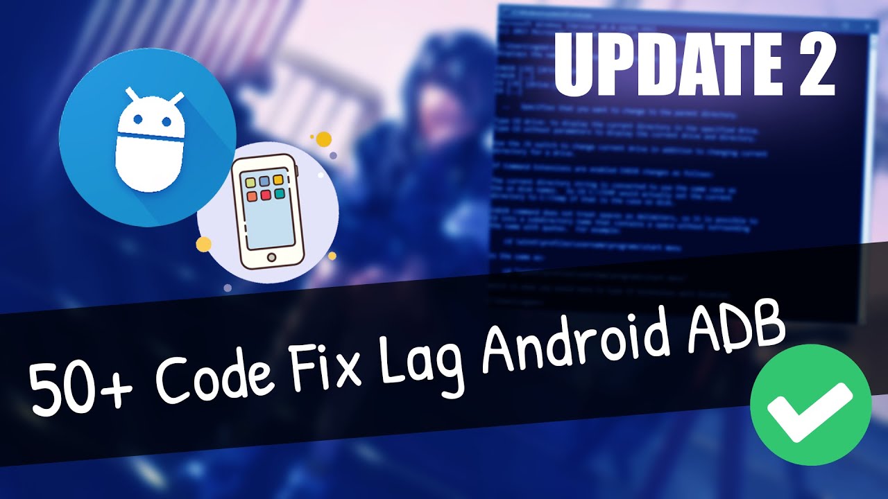 🔧 Share 50+ Code ADB Tăng Hiệu Năng Android Chơi Game Tối Ưu | Fix Lag ...