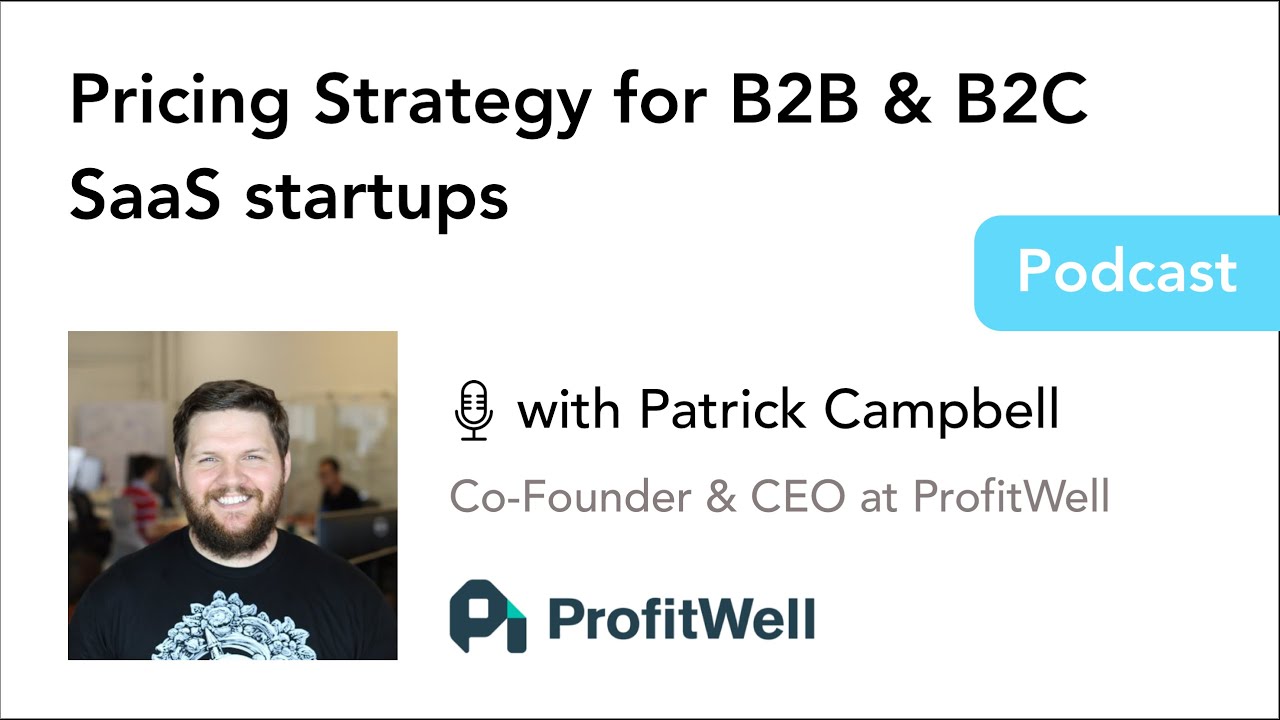Pricing Strategy for B2B & B2C SaaS startups - with Patrick Campbell ...