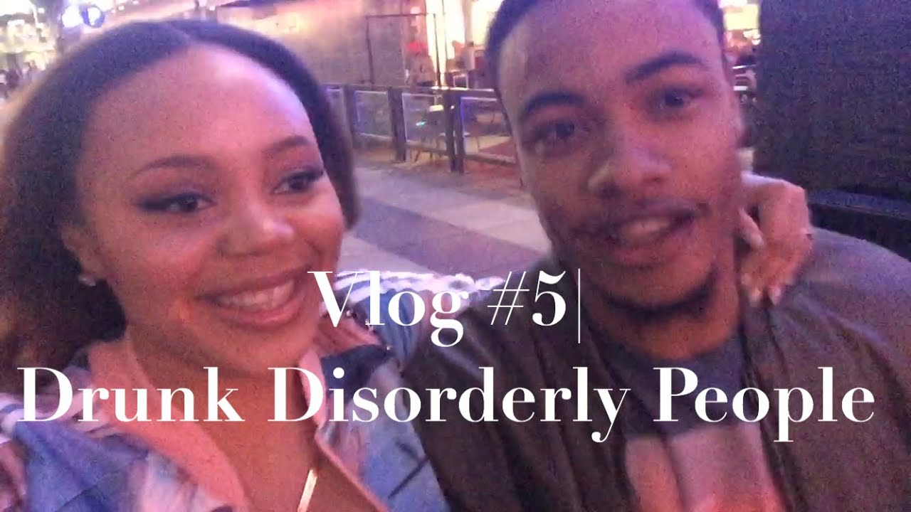Vlog #5| Drunk Disorderly People - YouTube