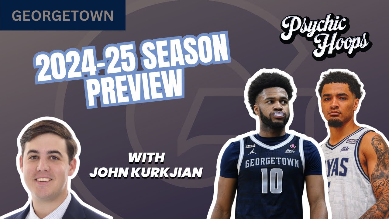 GEORGETOWN TEAM PREVIEW: 2024-25 COLLEGE BASKETBALL - YouTube