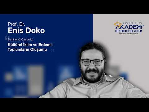 Prof. Dr. Enis Doko I Kültürel İklim ve Erdemli Toplumların Oluşumu