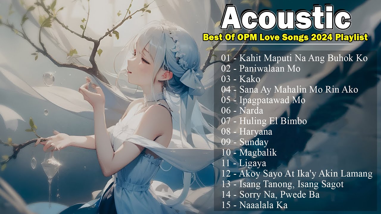 OPM Acoustic 2024 | Best Of OPM Love Songs 2024 | Kahit Maputi Na Ang ...