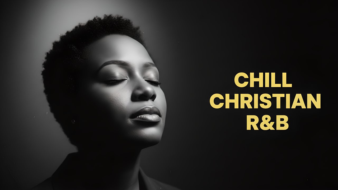 Faithful Reflections – Chill Christian R&B Mix | Uplifting Spiritual ...