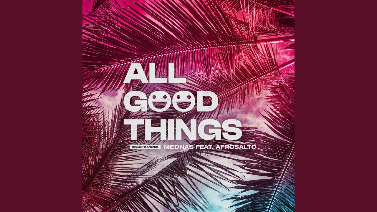 All Good Things (Come To An End) [feat. AfroSalto] [Extended Mix] - YouTube