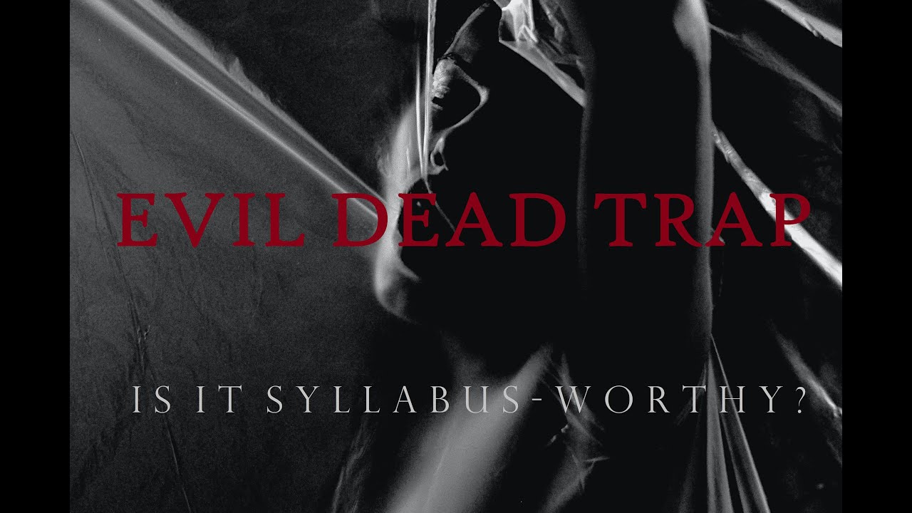 Evil Dead Trap: Is It Syllabus-Worthy? - Horror Movie Syllabus - YouTube