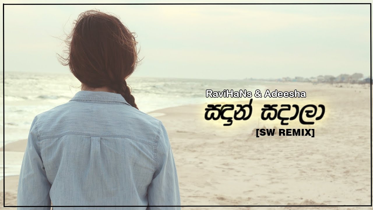 RaviHaNs & Adeesha - Sandun Sadala | සඳුන් සදාලා (SW Remix) - YouTube