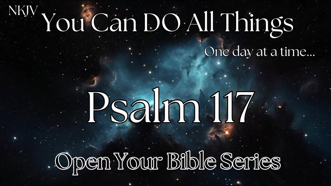 NKJV READ THE BIBLE Psalm 117 : Let All Peoples Praise the Lord - YouTube