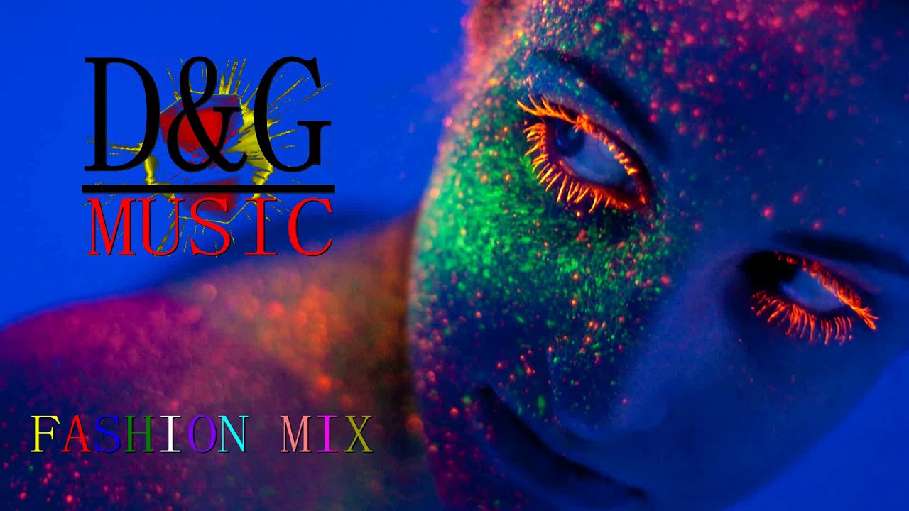 D&G - MUSIC Fashion Mix - YouTube
