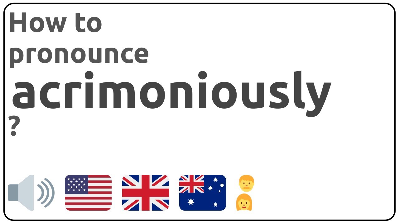 How to pronounce acrimoniously in english? - YouTube