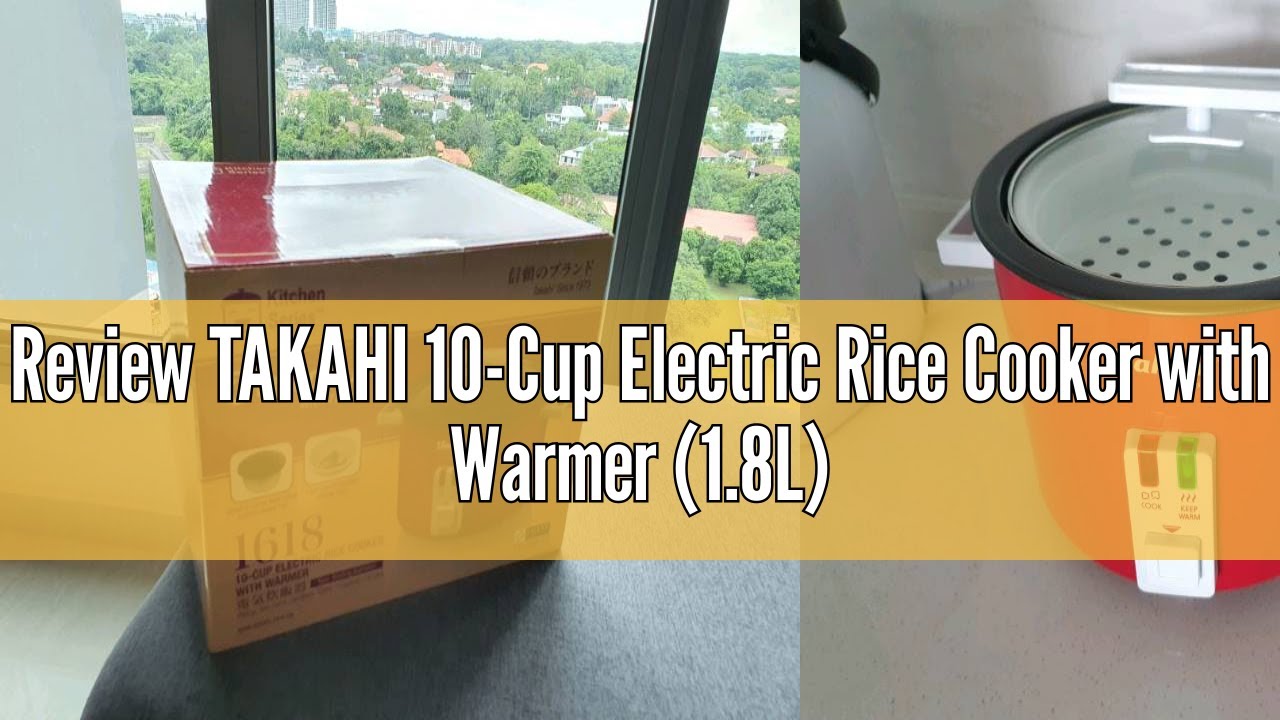 Review TAKAHI 10-Cup Electric Rice Cooker with Warmer (1.8L)(Model:1618 ...