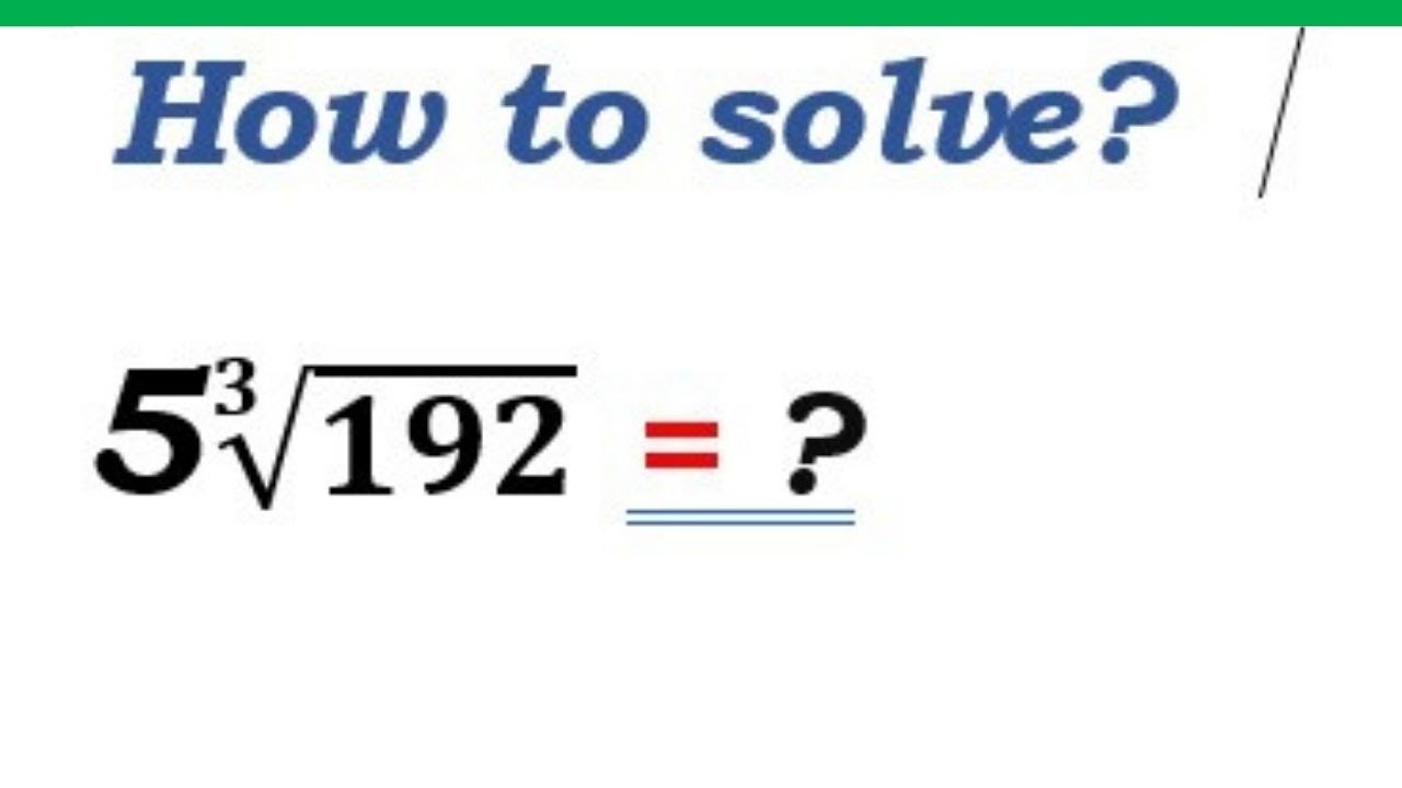 What Is 5 Times The Cube Root Of 192 YouTube