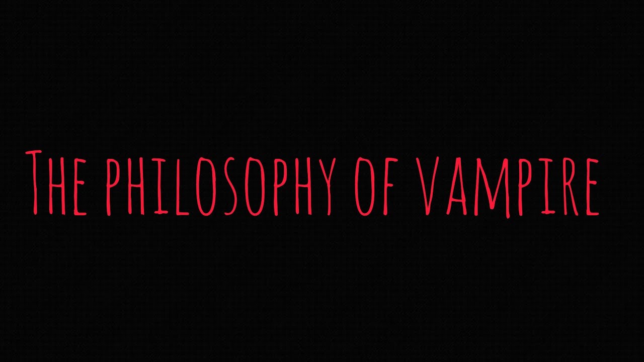 The philosophy of vampires - YouTube