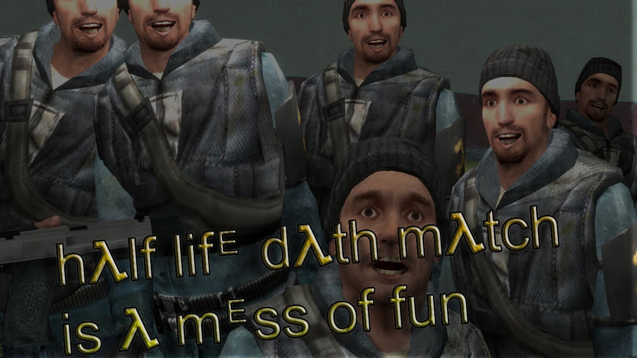 HALF LIFE DEATH MATCH IS A MESS OF FUN! - YouTube