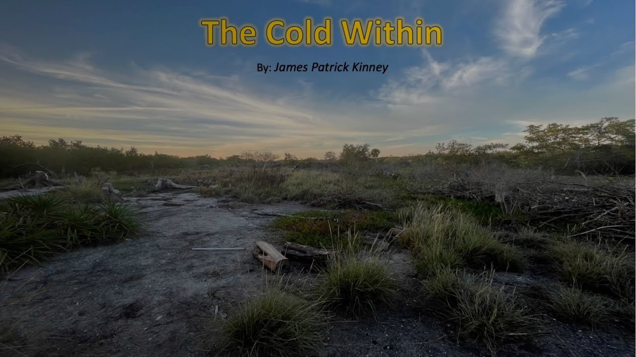 The Cold Within - A poem by James Patrick Kinney - YouTube
