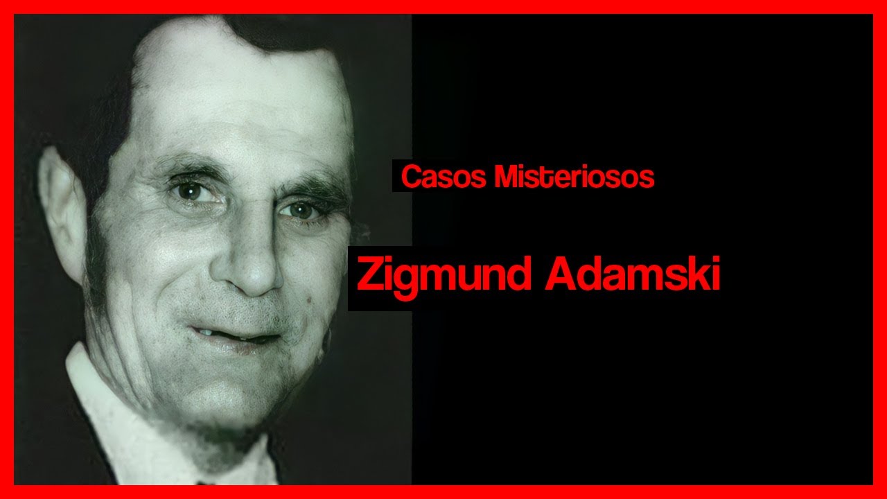 O BIZARRO CASO ZIGMUND ADAMSKI l CASOS MISTERIOSOS - YouTube