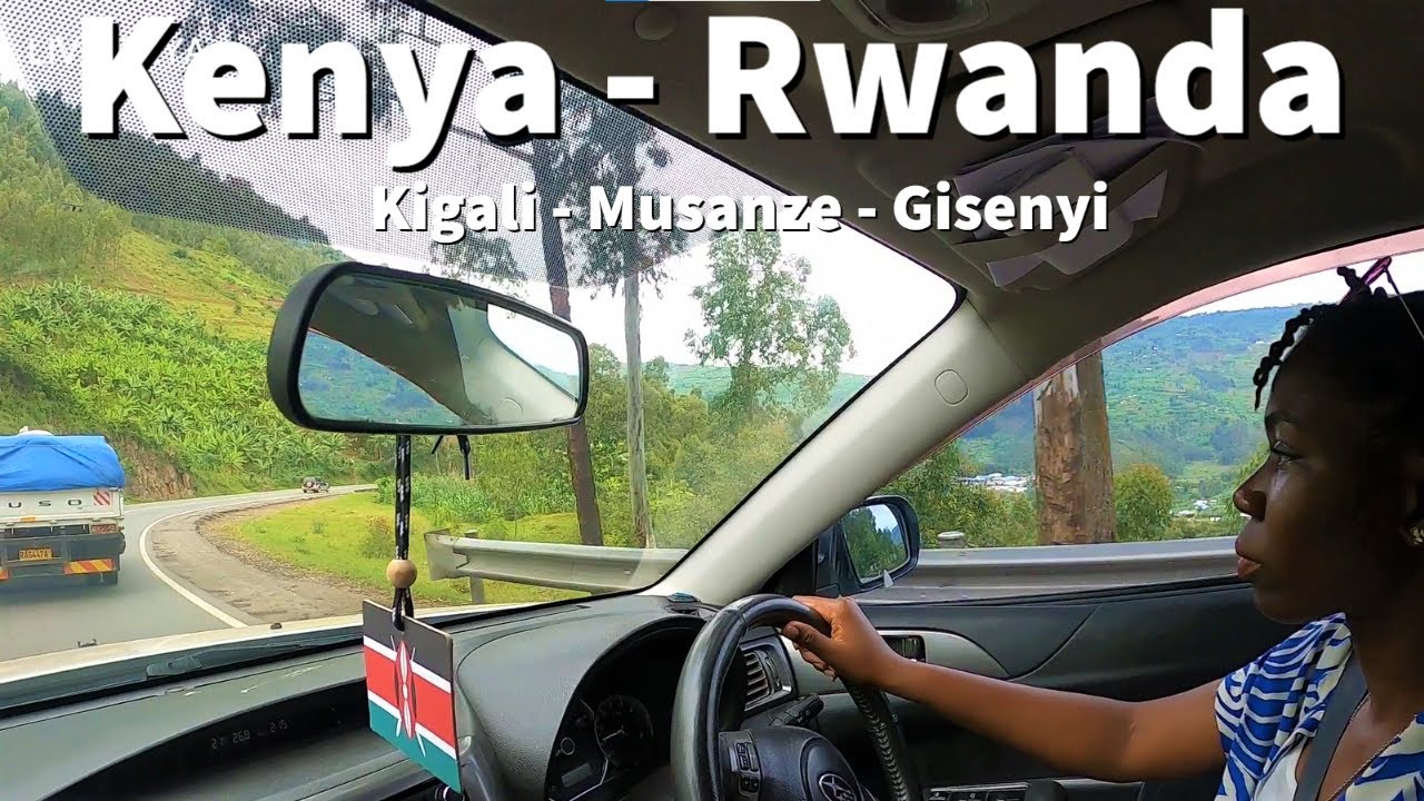 Part 7 | ROAD TRIP FROM MOMBASA KENYA TO KIGALI RWANDA | MUSANZE ...