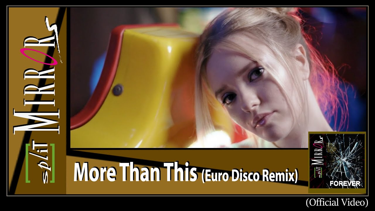 Split Mirrors - More Than This (Euro Disco Remix 2023) - YouTube