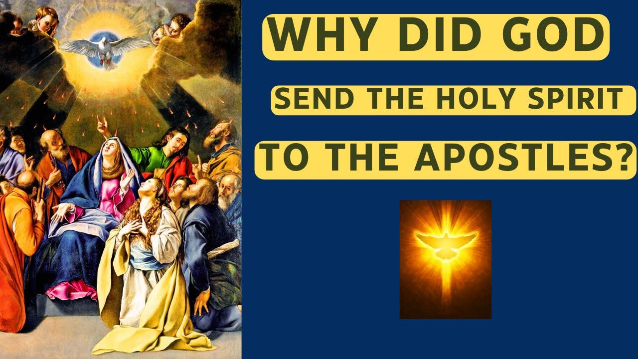 Why Did God Send The Holy Spirit To The Apostles PENTECOST SUNDAY 