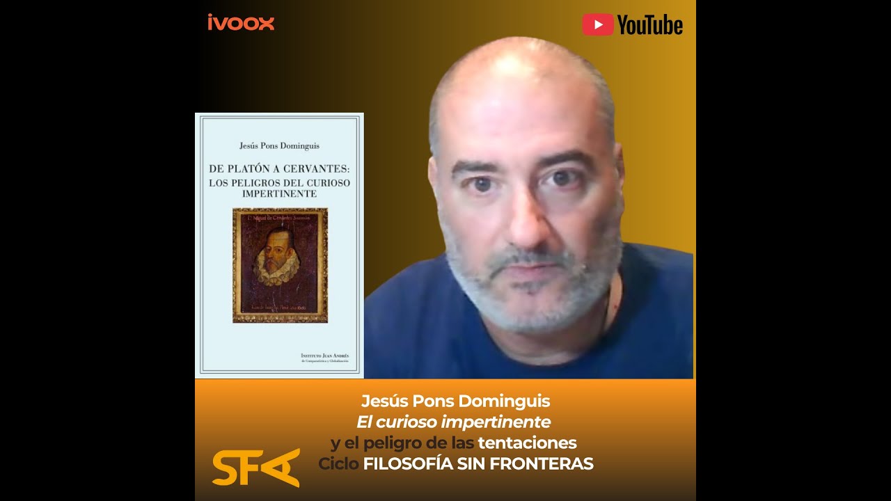 Jesús Pons Dominguis El curioso impertinente y el peligro de las ...