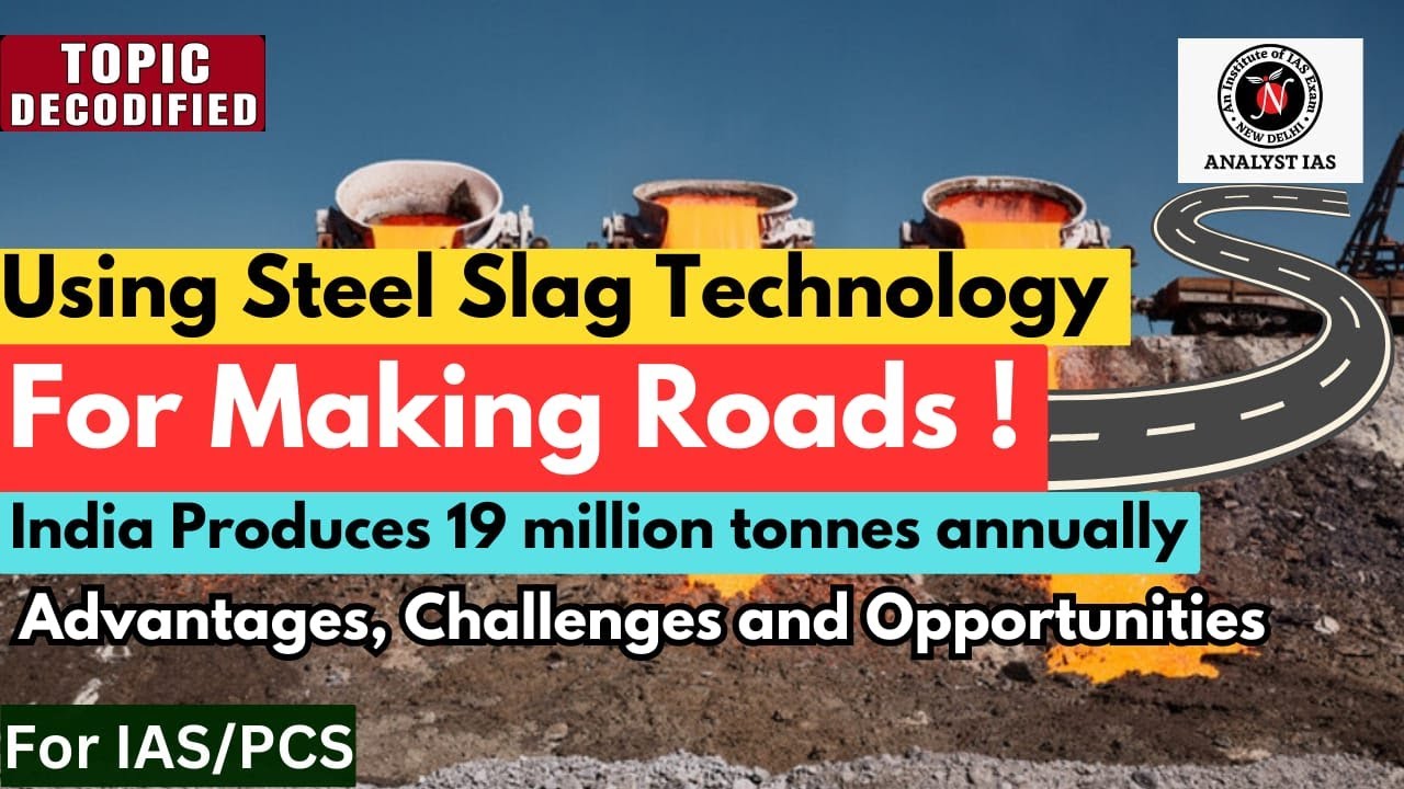 Steel Slag Road Technology | Topic Decodified | UPSC | ANALYST IAS ...