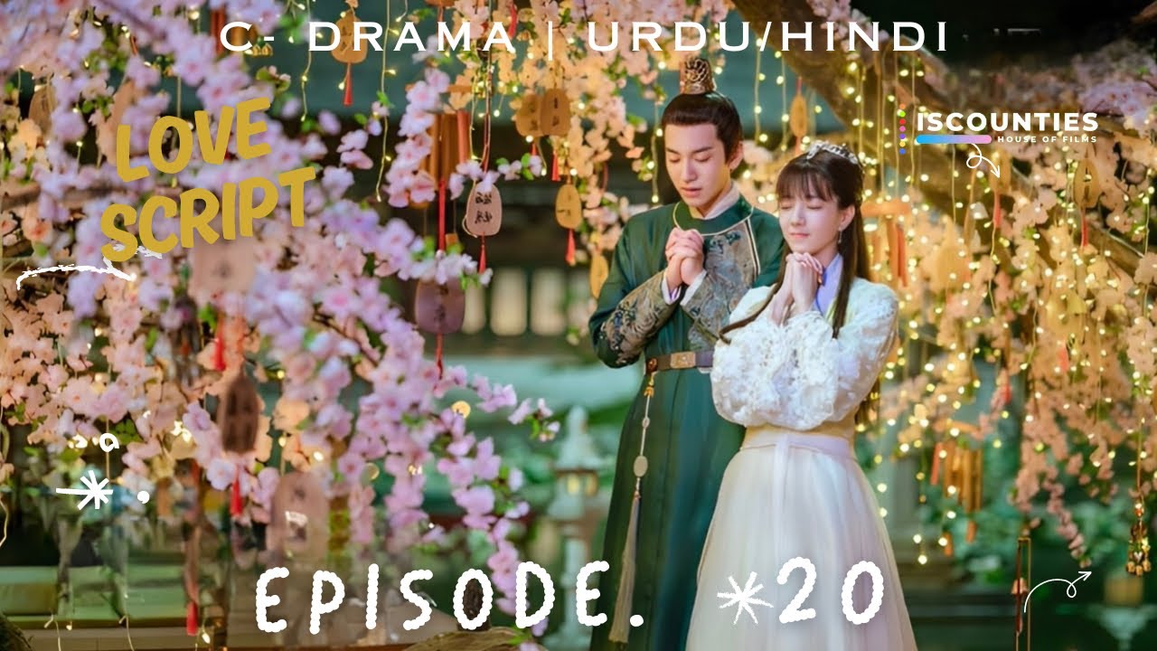 Love Script - EPISODE 20 | C-Drama | Urdu/Hindi | Wanyan Lou - Sabrina Zhuang - Lesli Ma | Watch ...