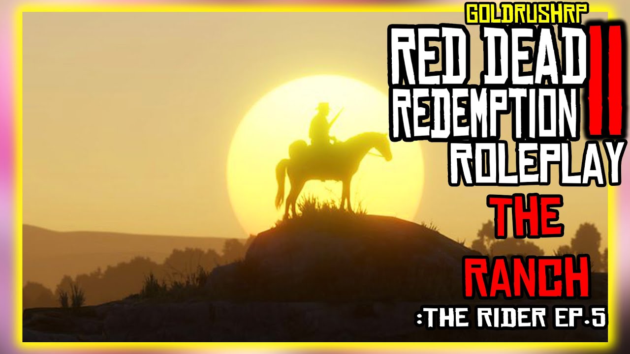 THE RANCH | Red Dead Redemption 2 Roleplay (Goldrush RP) The Rider Ep ...