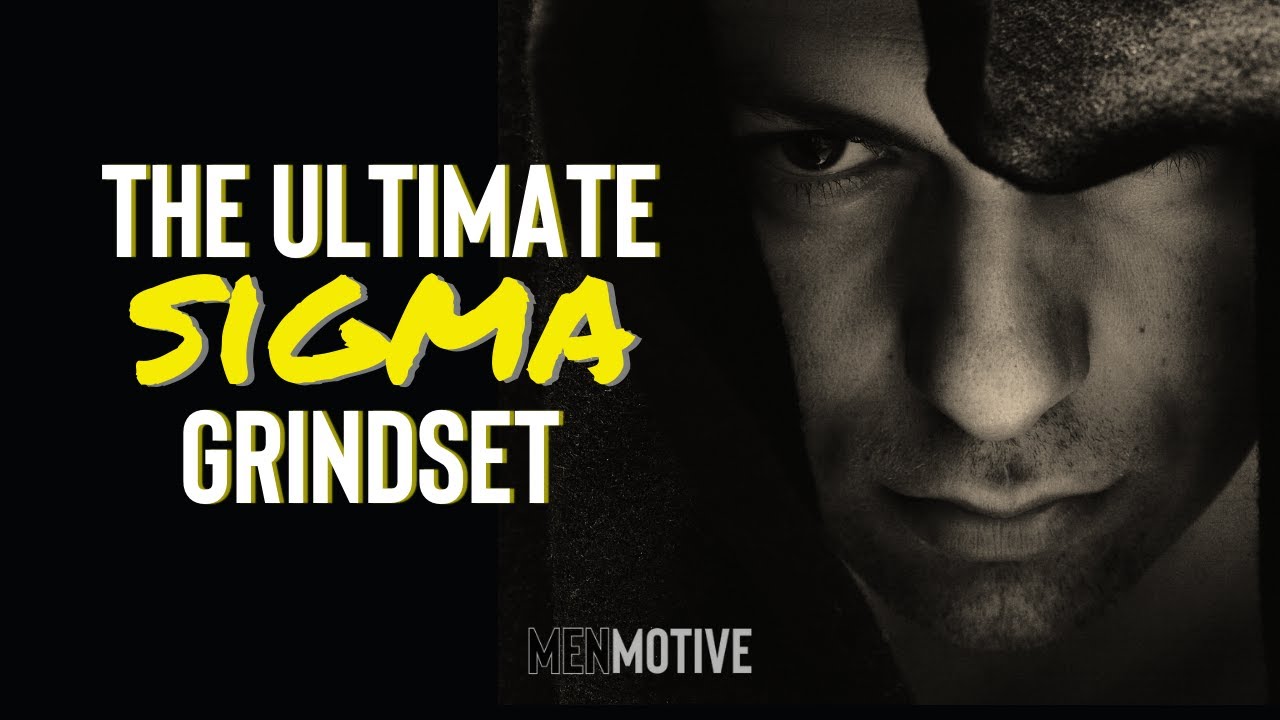 The Ultimate Guide to the Sigma Male Grindset - YouTube