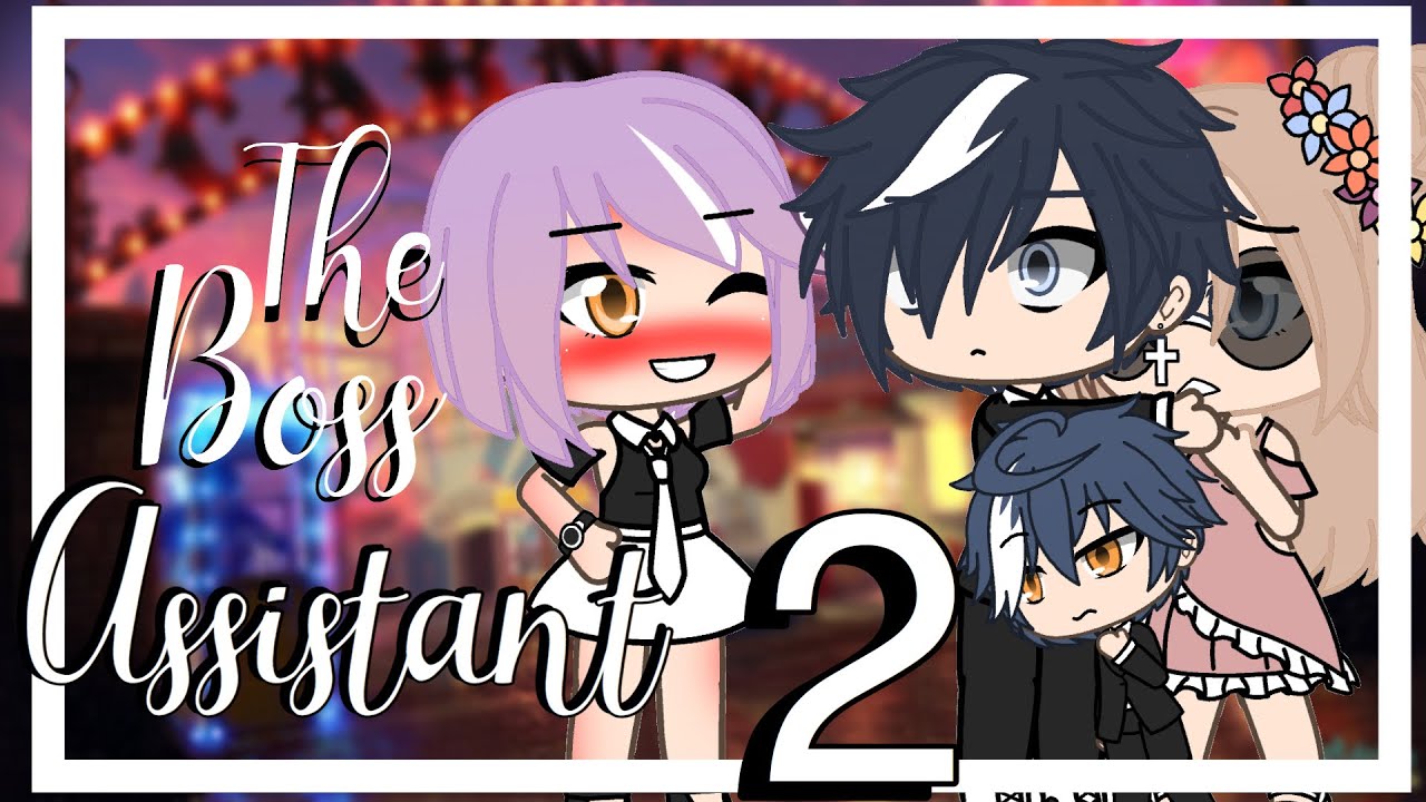 The boss assistant || Part 2 || GLMM || Gacha Life mini movie || - YouTube