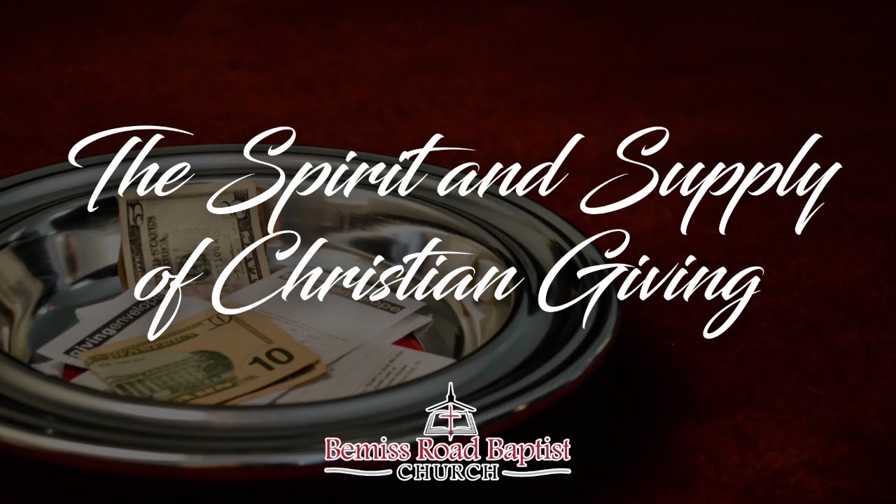 The Spirit and Supply of Christian Giving • Wednesday Evening - YouTube