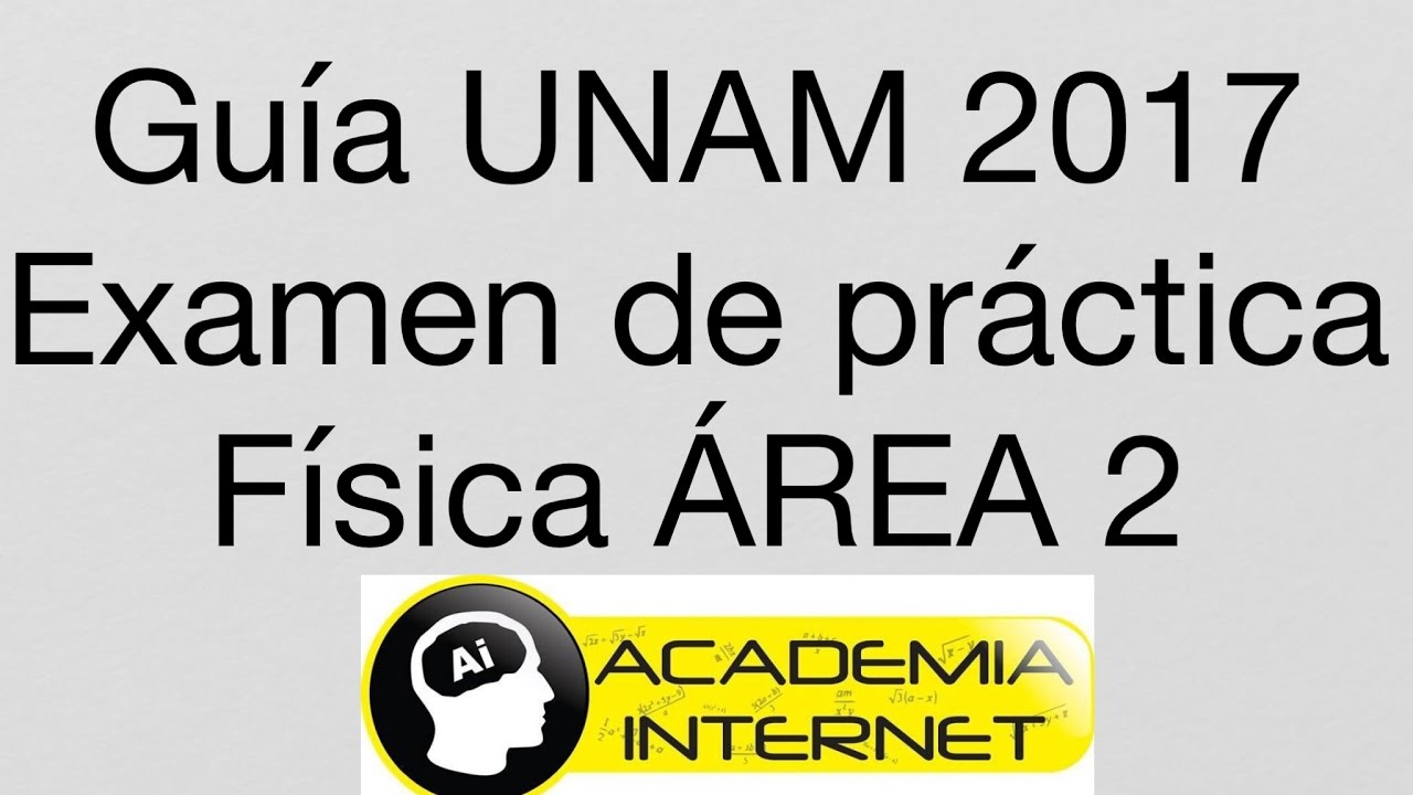 Guía de Física UNAM 2017 ÁREA 2 - YouTube
