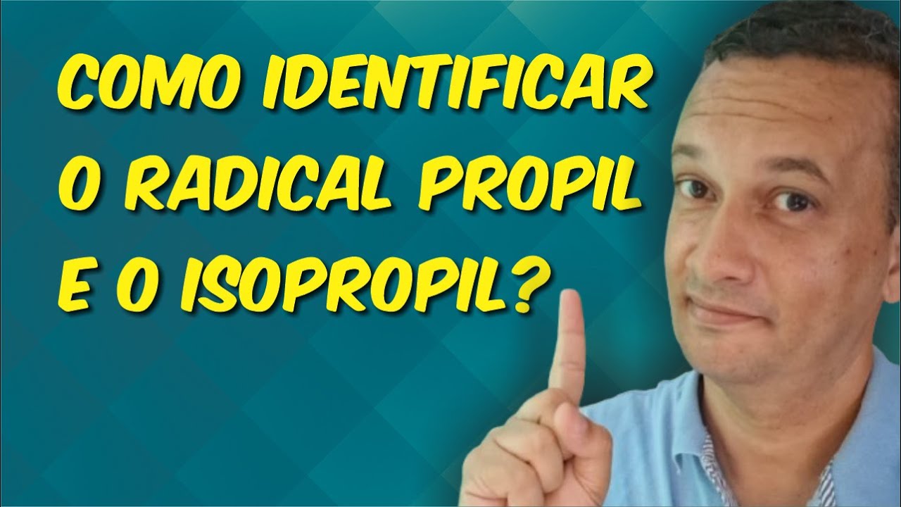 APRENDA A IDENTIFICAR O RADICAL PROPIL E O ISOPROPIL - YouTube
