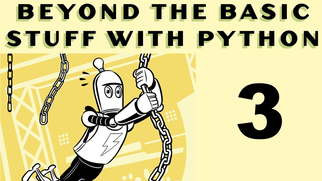 Beyond the Basic Stuff with Python - Al Sweigart - Part 3 - YouTube