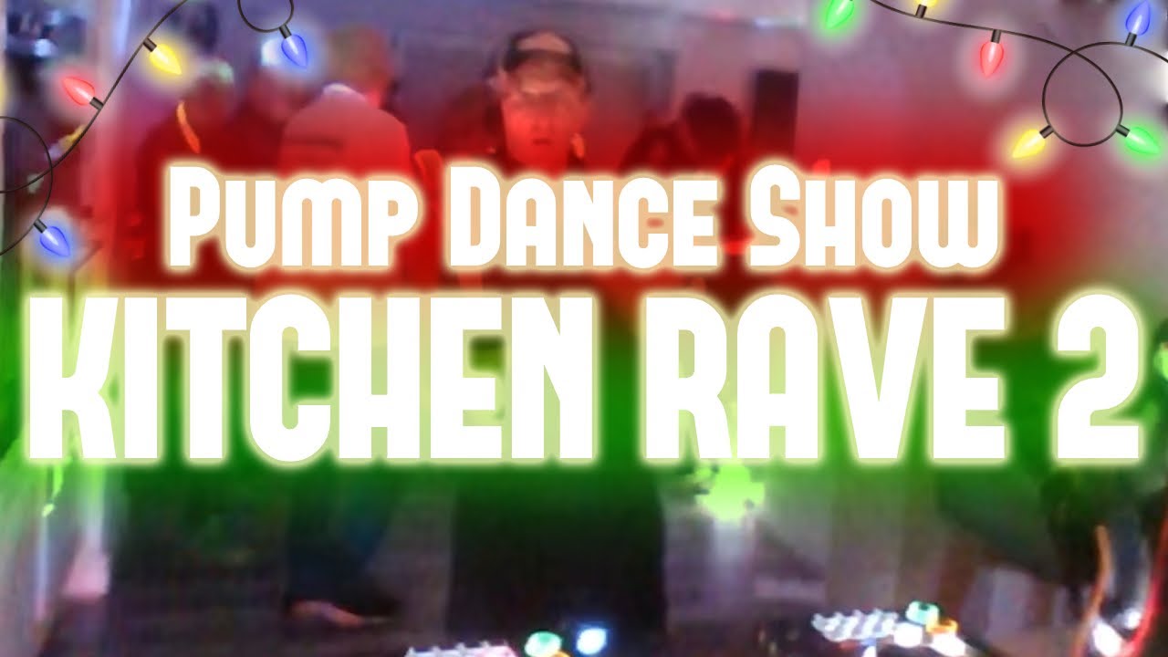 Pump Dance Show Kitchen Rave 2! - YouTube