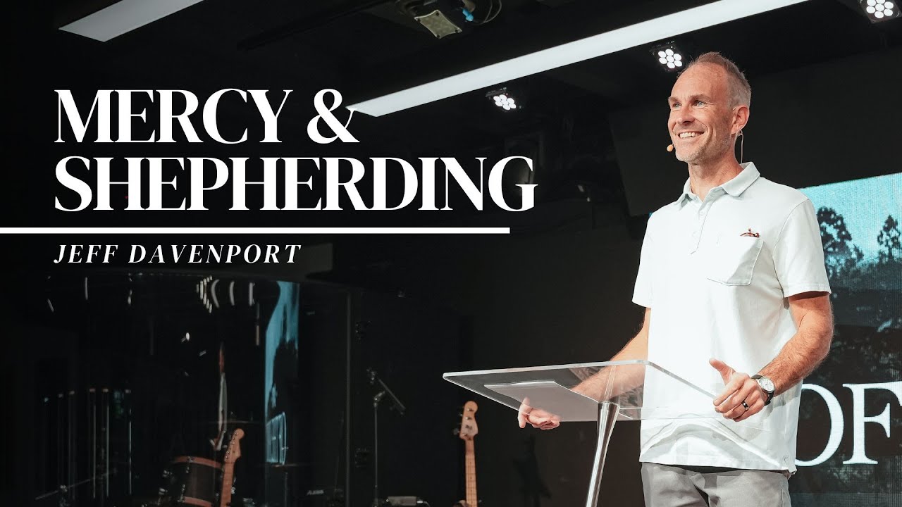 The Gifts of the Spirit: Mercy and Shepherding // Jeff Davenport - YouTube