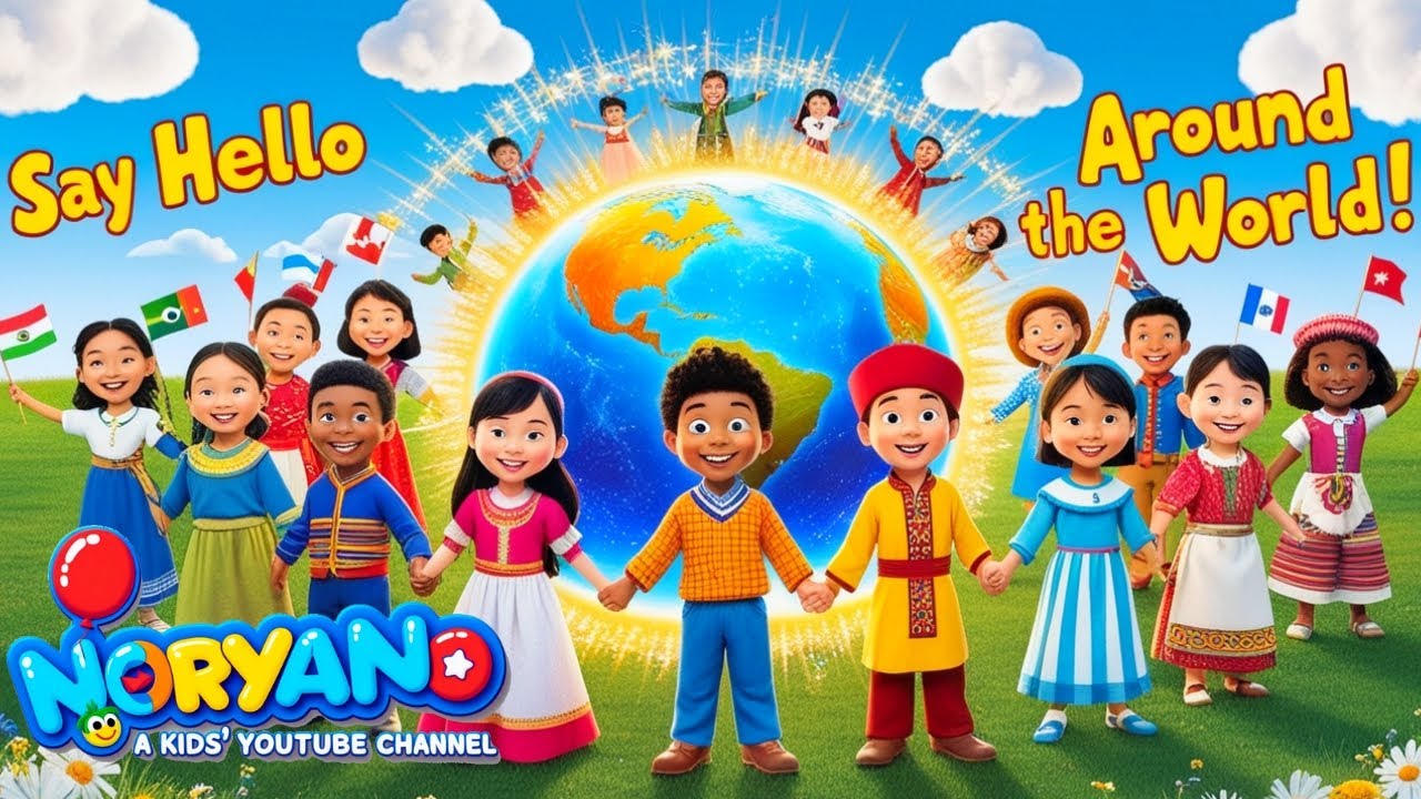 SAY HELLO TO THE WORLD - Kids Songs & Nursery Rhymes - YouTube