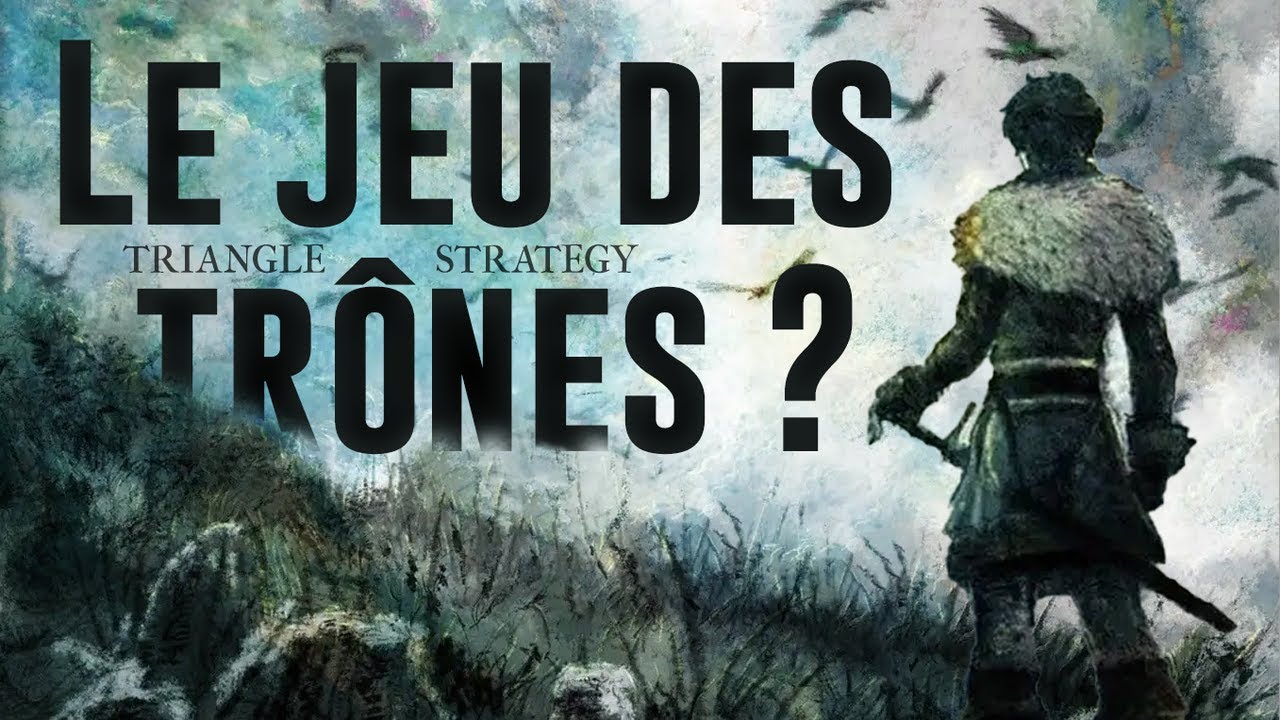 Triangle Strategy et le Trône de fer - YouTube