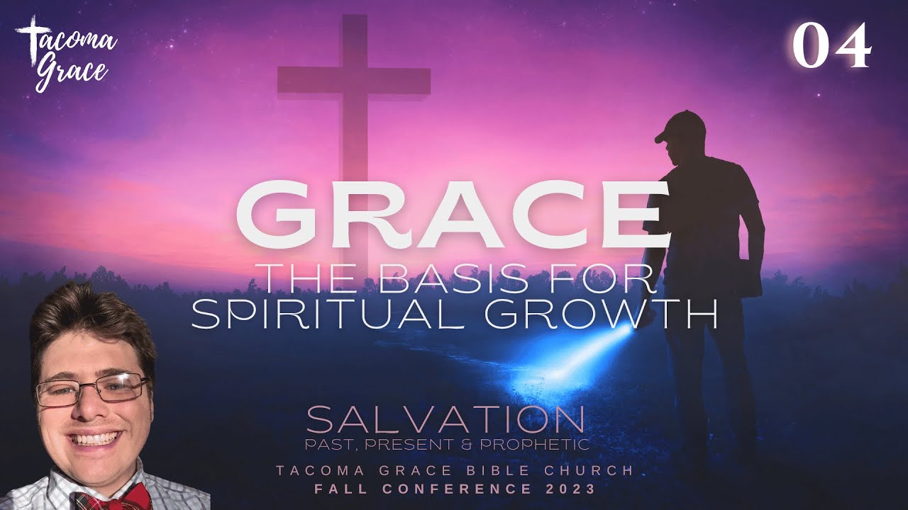 Grace: The Basis for Spiritual Growth | Dr. Bradley W. Maston - YouTube
