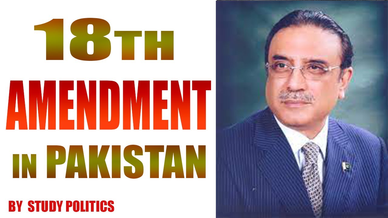 18th Constitutional Amendment in Pakistan - YouTube
