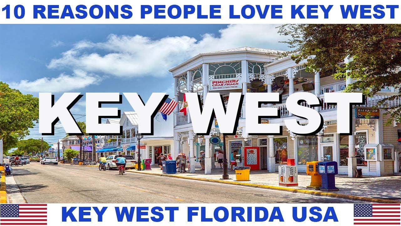 10 REASONS WHY PEOPLE LOVE KEY WEST FLORIDA USA - YouTube