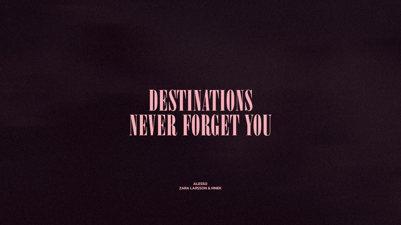 Destinations / Never Forget You - YouTube