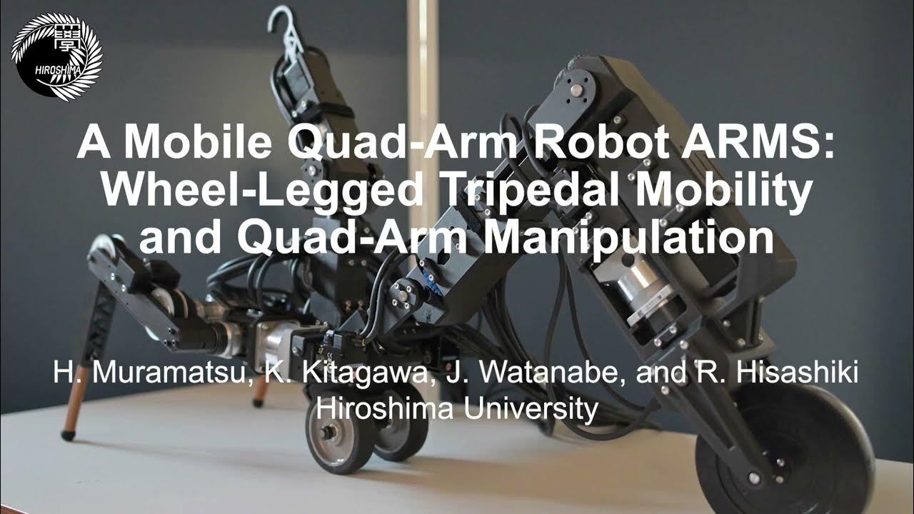A Mobile Quad-Arm Robot ARMS: Wheel-Legged Tripedal Mobility and Quad ...
