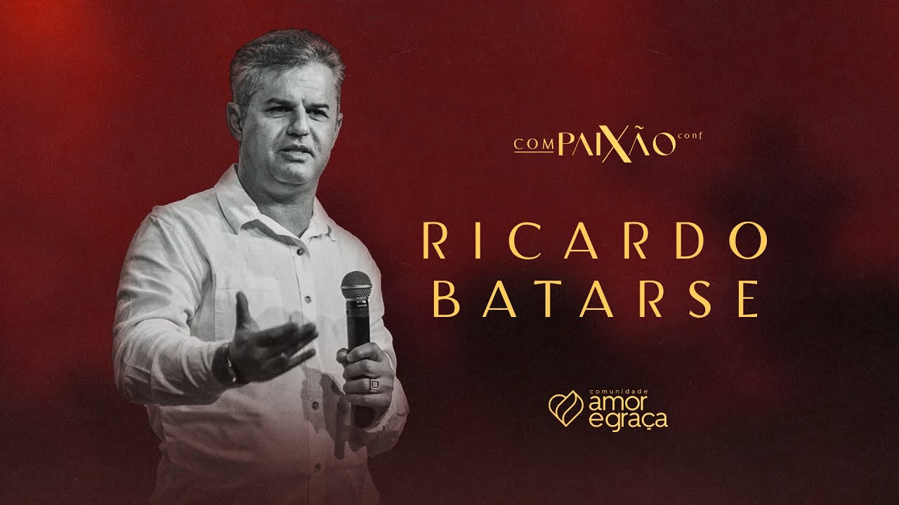 CHEGA DE DESCULPAS • RICARDO BATARSE | COMPAIXÃO CONF • SESSÃO 06 - YouTube