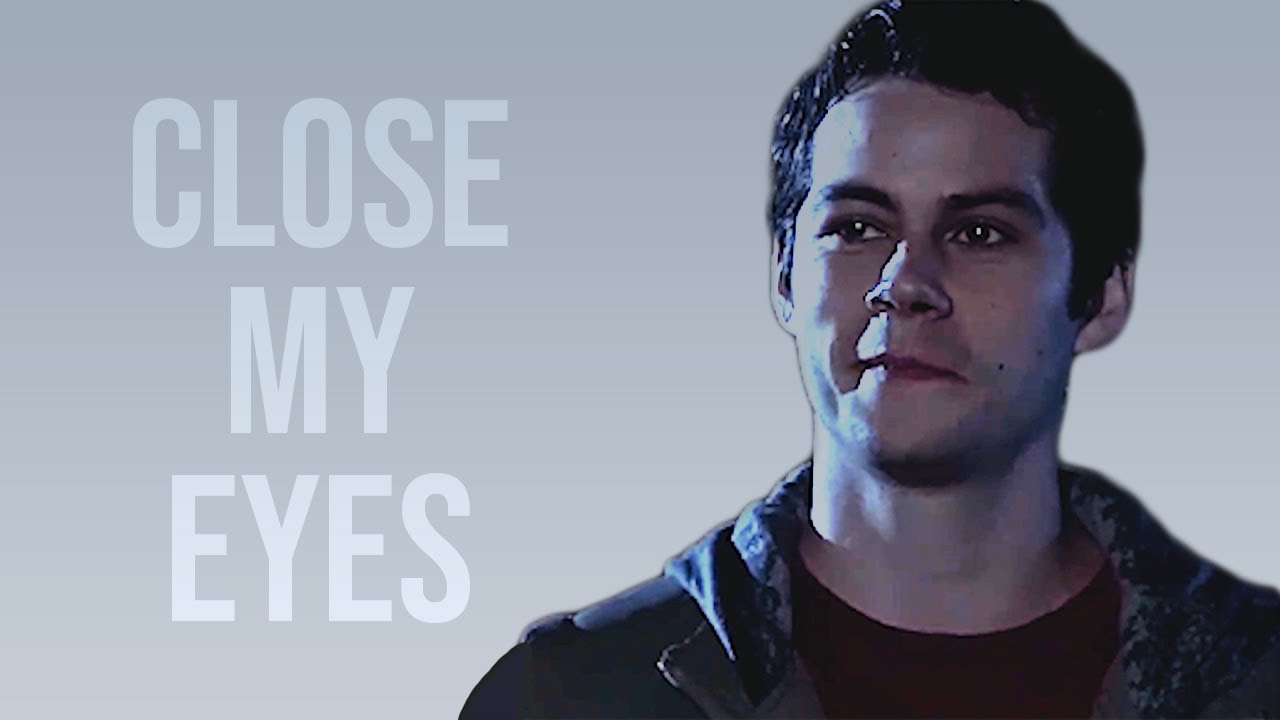 Stiles Stilinski | Close My Eyes - YouTube